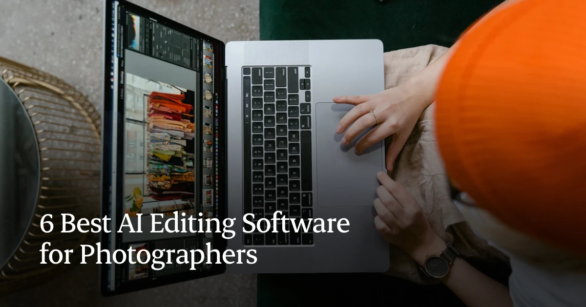 6 Best AI Photo Editing Software for Photographers in 2025