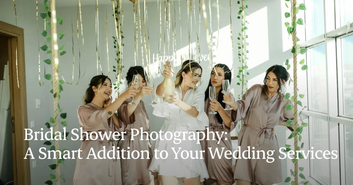 Bridal Shower Photography: Elevate Your Wedding Services