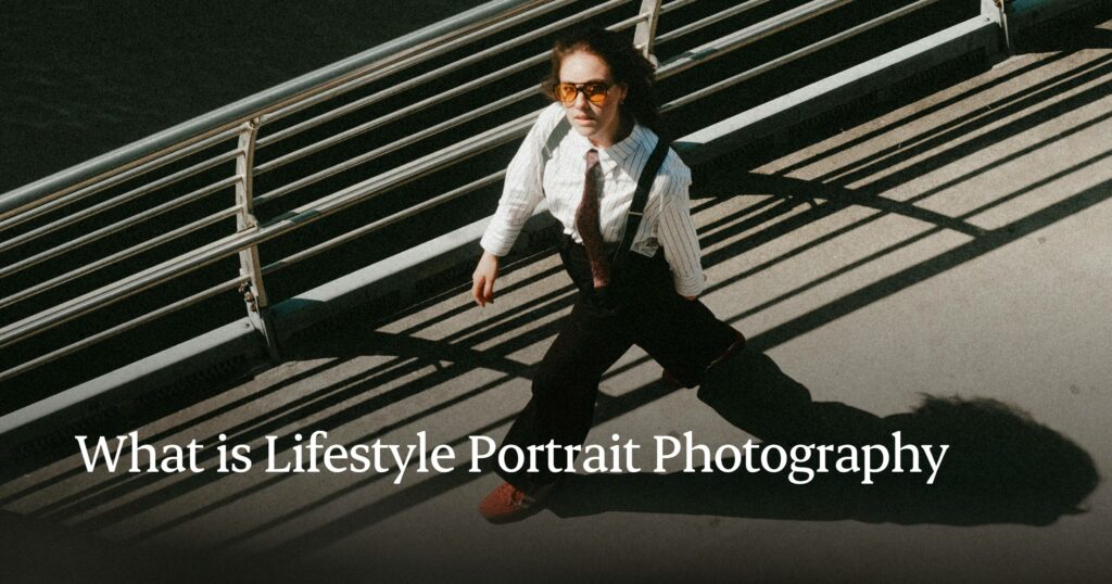 Lifestyle Portrait Photography: Tips, Gear & Editing Guide