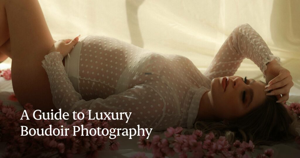 Luxury Boudoir Photography Guide (2025): Pricing, Gear & Editing Tips